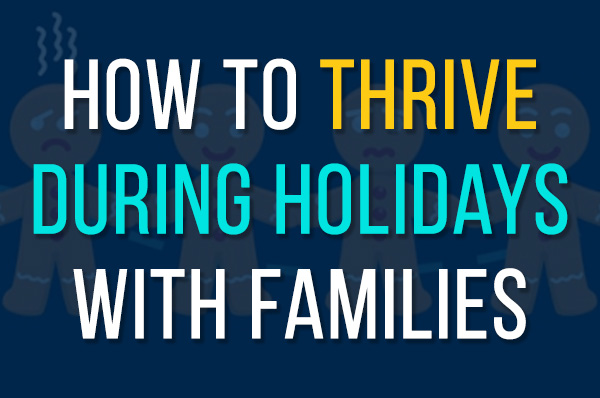 How to Thrive During Holidays with Families | Positive Psychology
